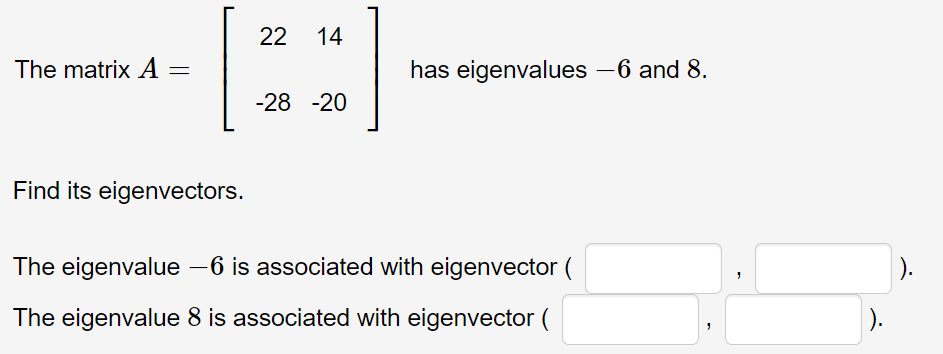 Solved The matrix A=[22−2814−20] has eigenvalues -6 and 8 . | Chegg.com