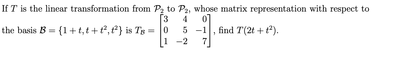 Solved If T is the linear transformation from P2 to P2, | Chegg.com