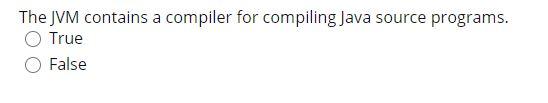 Solved The JVM contains a compiler for compiling Java source | Chegg.com