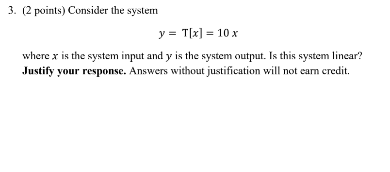 Solved 3. (2 points) Consider the system y=T[x]=10x where x | Chegg.com
