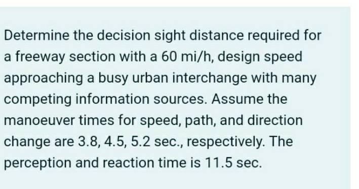 Solved Determine the decision sight distance required for a | Chegg.com