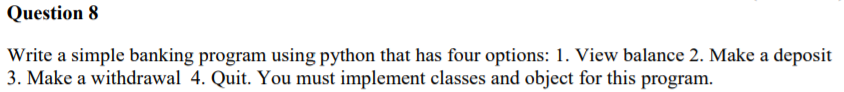 Solved Question 8 Write a simple banking program using | Chegg.com