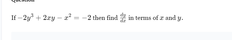 Solved If −2y3+2xy−x2=−2 then find dxdy in terms of x and y. | Chegg.com