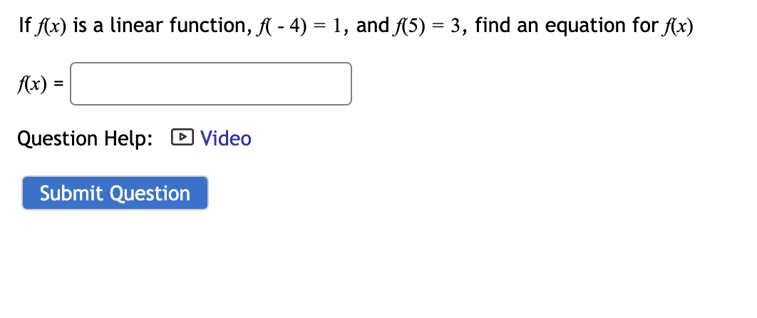 Solved If f(x) is a linear function, f(−4)=1, and f(5)=3, | Chegg.com