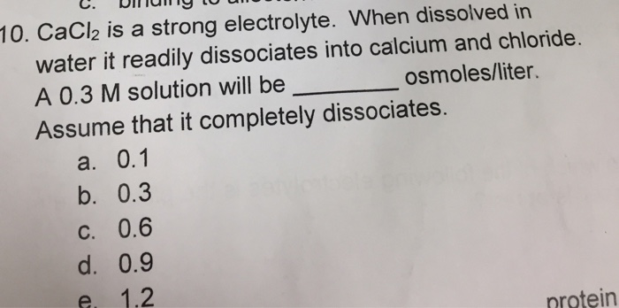 Solved 10. CaCl2 is a strong electrolyte. When dissolved in | Chegg.com