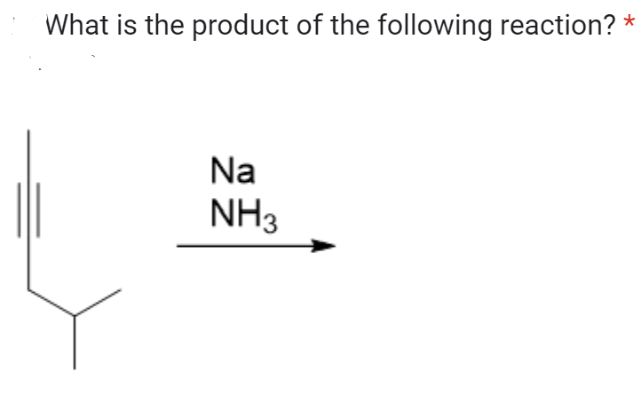 Solved What is the product of the following reaction? * Na | Chegg.com