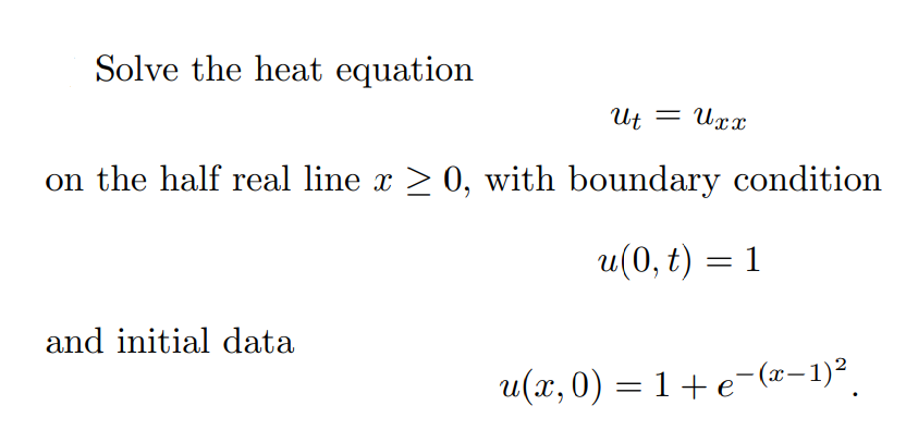 Solve the heat equation ut = uxx on the half real | Chegg.com