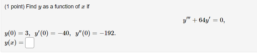 Solved (1 point) Find y as a function of x if y" + 64y' = 0, | Chegg.com