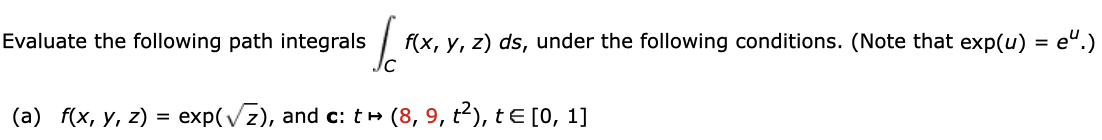 Solved Evaluate the following path integrals ∫Cf(x,y,z)ds, | Chegg.com
