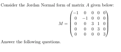 Solved Consider the Jordan Normal form of matrix A given | Chegg.com
