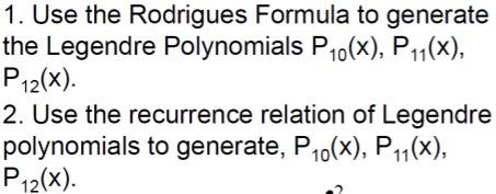 Solved 1. Use the Rodrigues Formula to generate the Legendre | Chegg.com