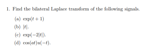 Solved 1. Find the bilateral Laplace transform of the | Chegg.com