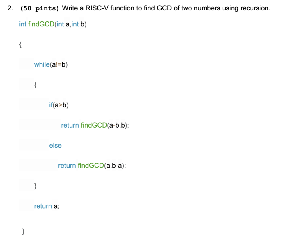 Solved 2. (50 pints) Write a RISC-V function to find GCD of | Chegg.com