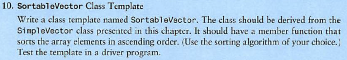 Solved 10. SortableVector Class Template Write a class | Chegg.com