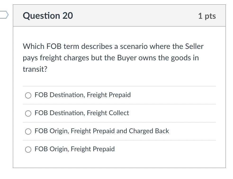 Solved Question 20 1 pts a Which FOB term describes a | Chegg.com