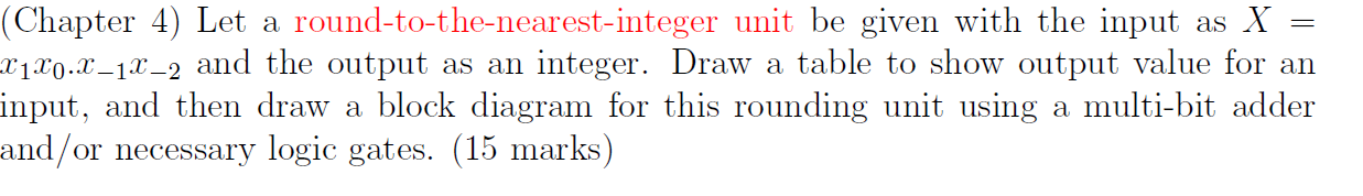(Chapter 4) Let a round-to-the-nearest-integer unit | Chegg.com