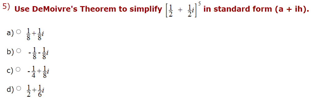 Solved 5) Use DeMoivre's Theorem to simplify [21+21i]5 in | Chegg.com