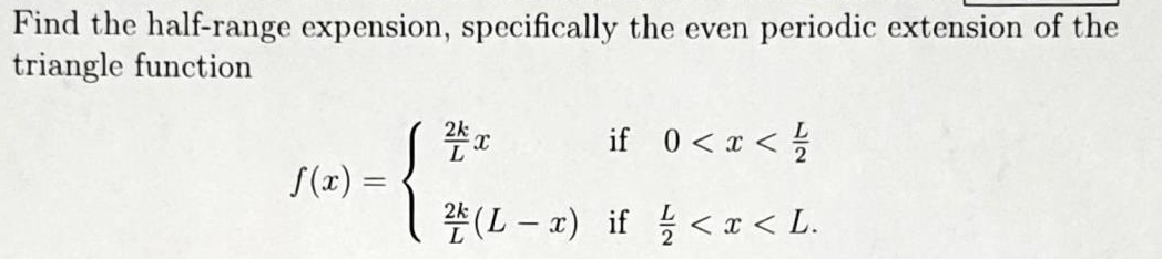 Solved Find the half-range expension, specifically the even | Chegg.com