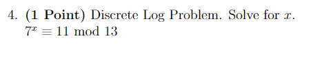 Solved 4. (1 Point) Discrete Log Problem. Solve for x. | Chegg.com