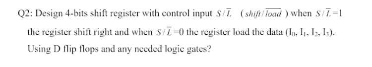 Solved Q2: Design 4-bits shift register with control input | Chegg.com
