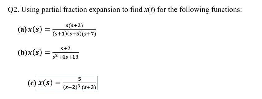 Solved Q2. Using partial fraction expansion to find x() for | Chegg.com