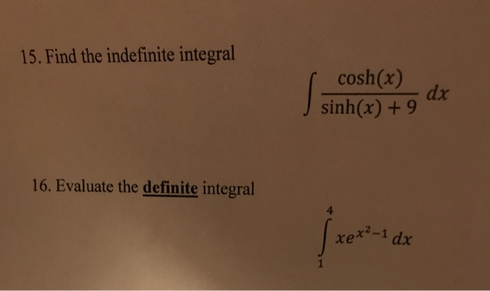Solved 15. Find the indefinite integral cosh(x) sinh(x) +9 | Chegg.com