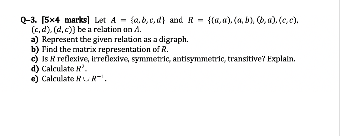 Solved = Q-3. [5x4 marks] Let A = {a,b,c,d} and R {(a, | Chegg.com