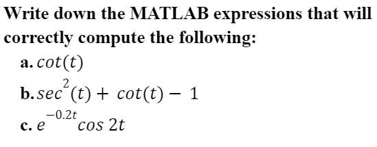 Solved Write down the MATLAB expressions that will correctly | Chegg.com