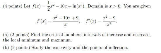 Solved (4 points) Let f(x)=21x2−10x+ln(x9). Domain is x>0. | Chegg.com