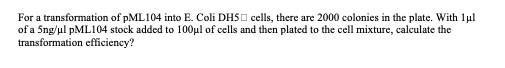 Solved For a transformation of PML104 into E. Coli DHS | Chegg.com