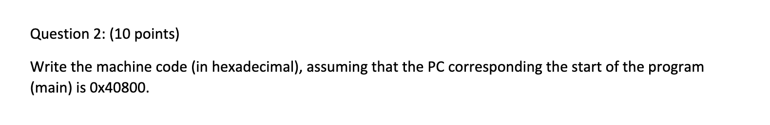 Solved Q2: Write the machine code (in hexadecimal), | Chegg.com