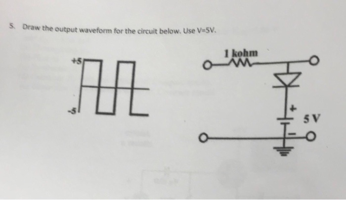 Solved S. Draw the output waveform for the circuit below. | Chegg.com