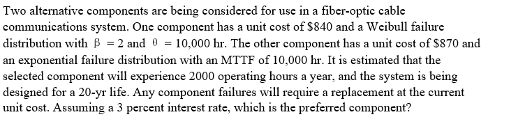 Solved Two alternative components are being considered for | Chegg.com