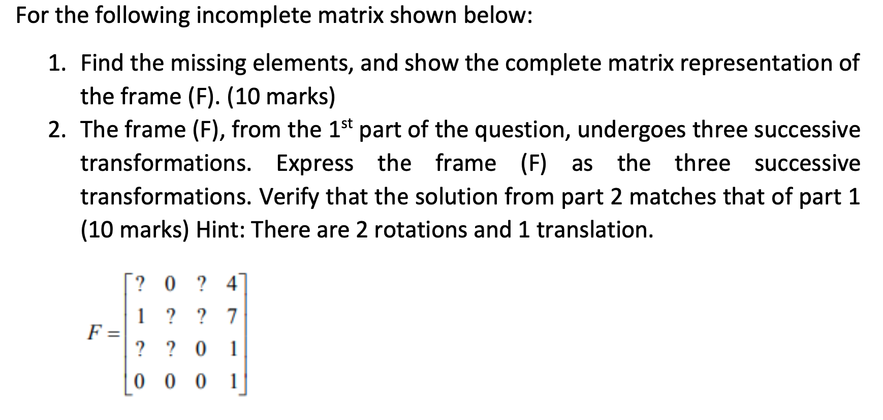 Solved For the following incomplete matrix shown below: 1. | Chegg.com