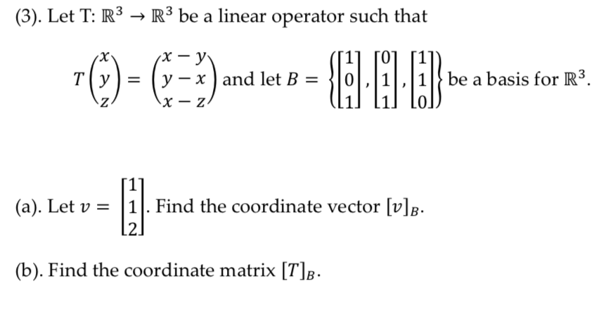 Solved (3). Let T: R3 → R3 be a linear operator such that Ty | Chegg.com