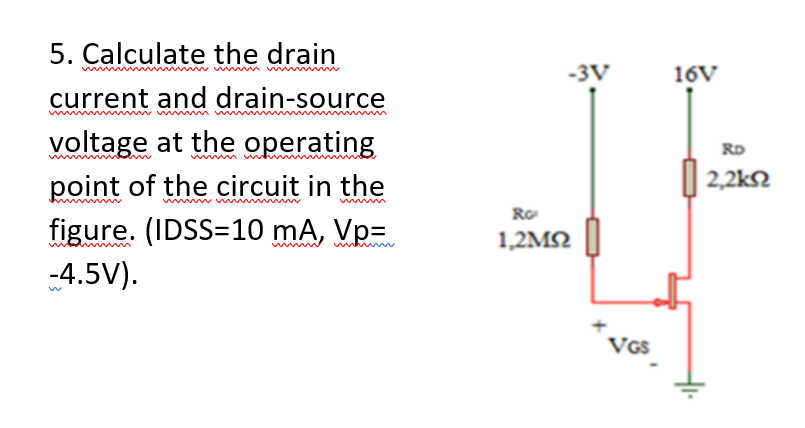 Solved -3V 16V 5. Calculate the drain current and | Chegg.com