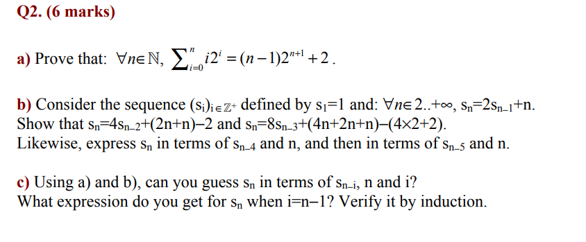 Solved a) Prove that: ∀n∈N,∑i=0ni2i=(n−1)2n+1+2. b) Consider | Chegg.com