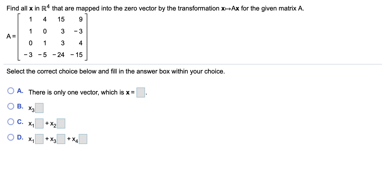Solved Find all x in R4 that are mapped into the zero vector | Chegg.com