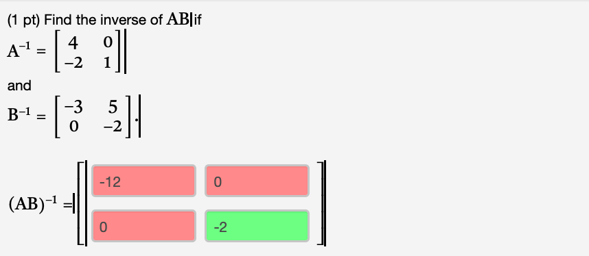 Solved (1 pt) Find the inverse of AB lif A−1=[4−201] and | Chegg.com