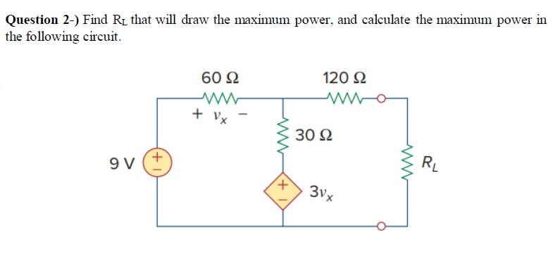 Solved Question 2-) ﻿Find RL ﻿that will draw the maximum | Chegg.com