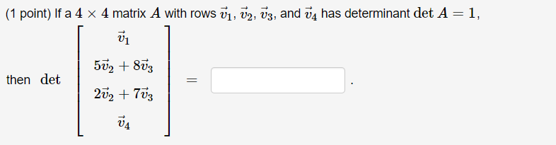 Solved (1 ﻿point) ﻿If a 4×4 ﻿matrix A with rows | Chegg.com