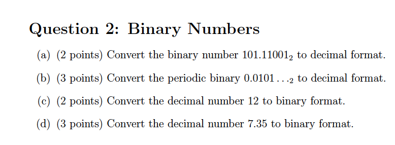 Solved Question 2: Binary Numbers (a) (2 points) Convert the | Chegg.com