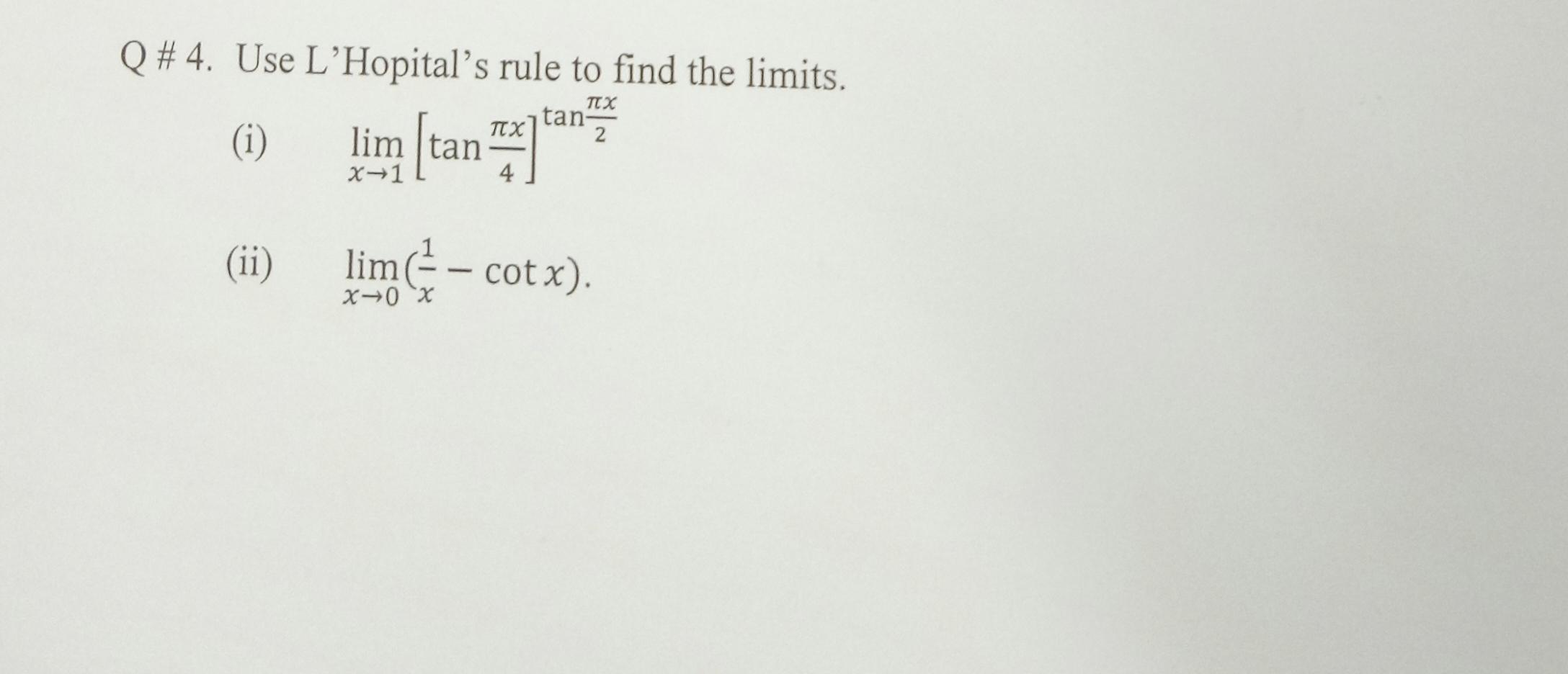 Solved Q \# 4. Use L'Hopital's rule to find the limits. (i) | Chegg.com