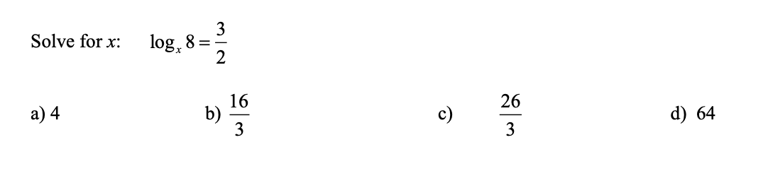 Solved Solve for x:logx8=23 a) 4 b) 316 c) 326 d) 64 | Chegg.com