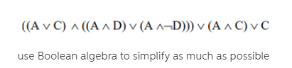 Solved (A vC) ^ (A AD) (A -D))) V (AAC) vC use Boolean | Chegg.com