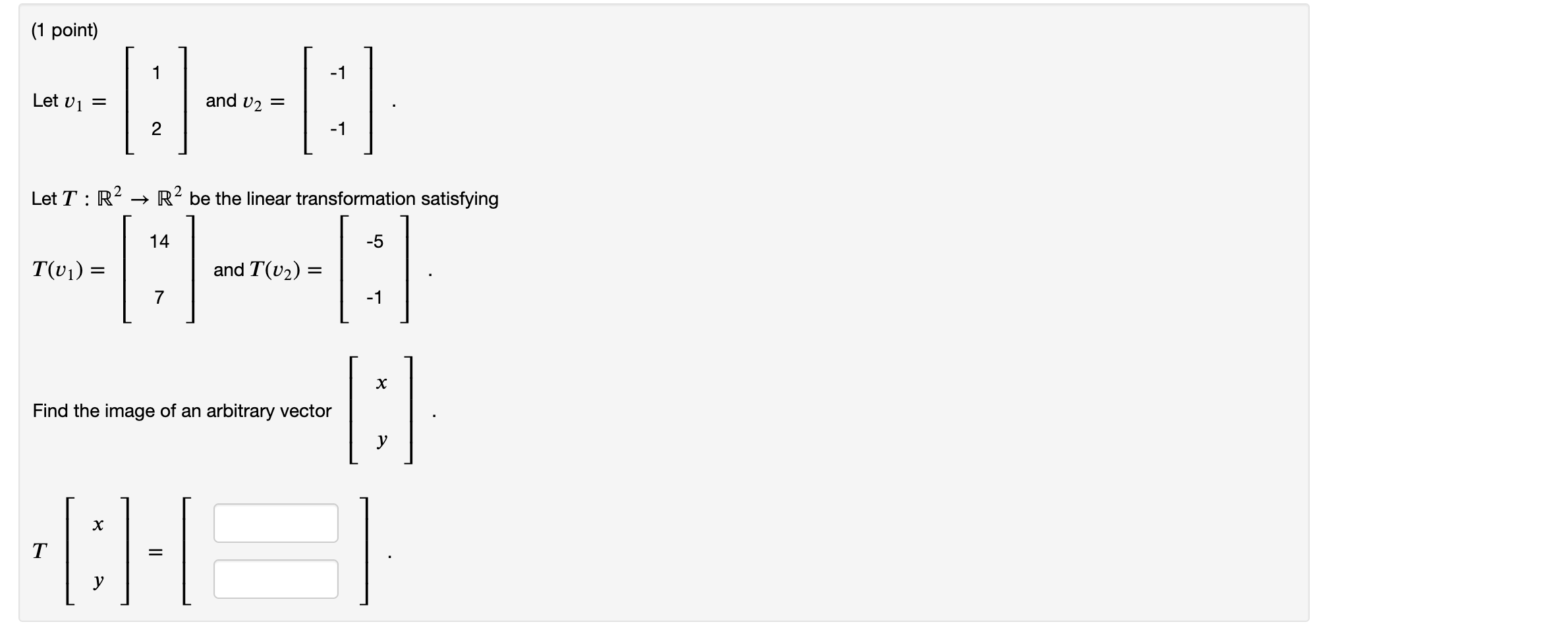 Solved Let v1=[12] and v2=[−1−1]. Let T:R2→R2 be the linear | Chegg.com