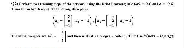 Solved Q2: Perform two training steps of the network using | Chegg.com