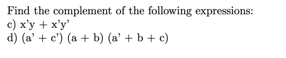 Solved Find the complement of the following expressions: c) | Chegg.com