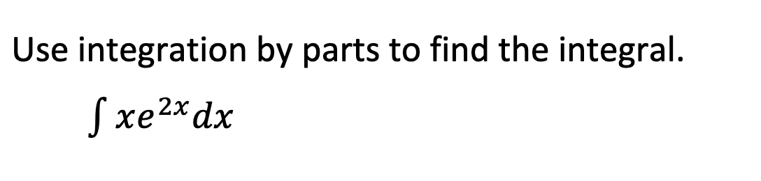Solved Use integration by parts to find the integral. | Chegg.com