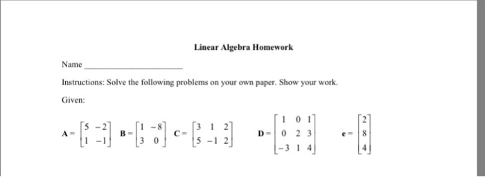 Solved Linear Algebra Homework Name Instructions: Solve the | Chegg.com